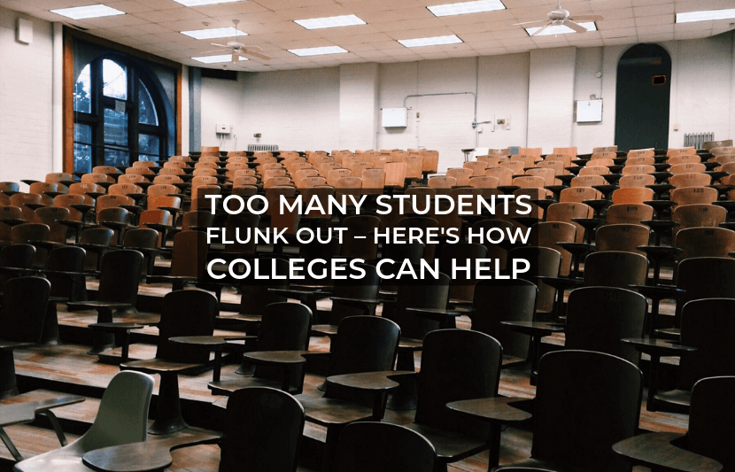 Too Many Students Flunk Out – Here’s How Colleges Can Help | The ...