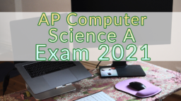 AP Computer Science A Exam 2021 | The University Network