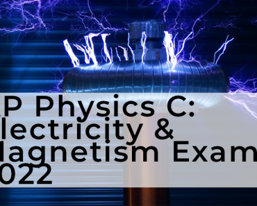 AP Physics C: Electricity & Magnetism Exam 2022 | TUN