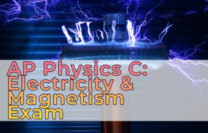 AP Physics C: Electricity & Magnetism Exam 2024 | TUN
